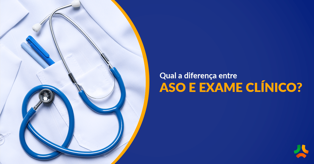 Diferença entre ASO e Exame Clínico Ocupacional